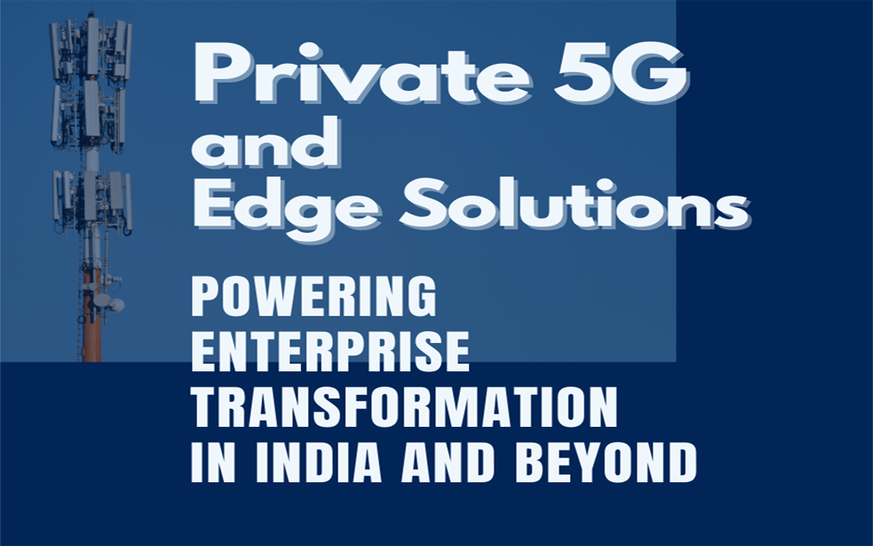 Private 5G and Edge Solutions: Powering Enterprise Transformation in ... Private 5G and Edge Solutions: Powering Enterprise Transformation in ...
